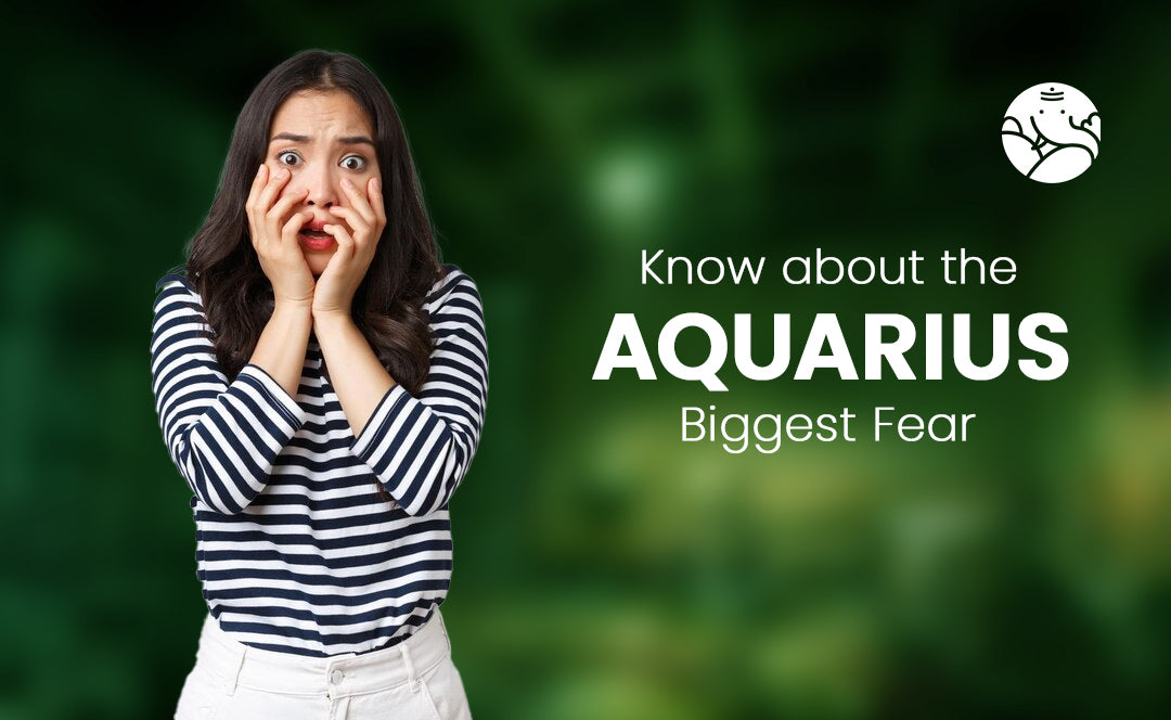 Know about the Aquarius Biggest Fear
