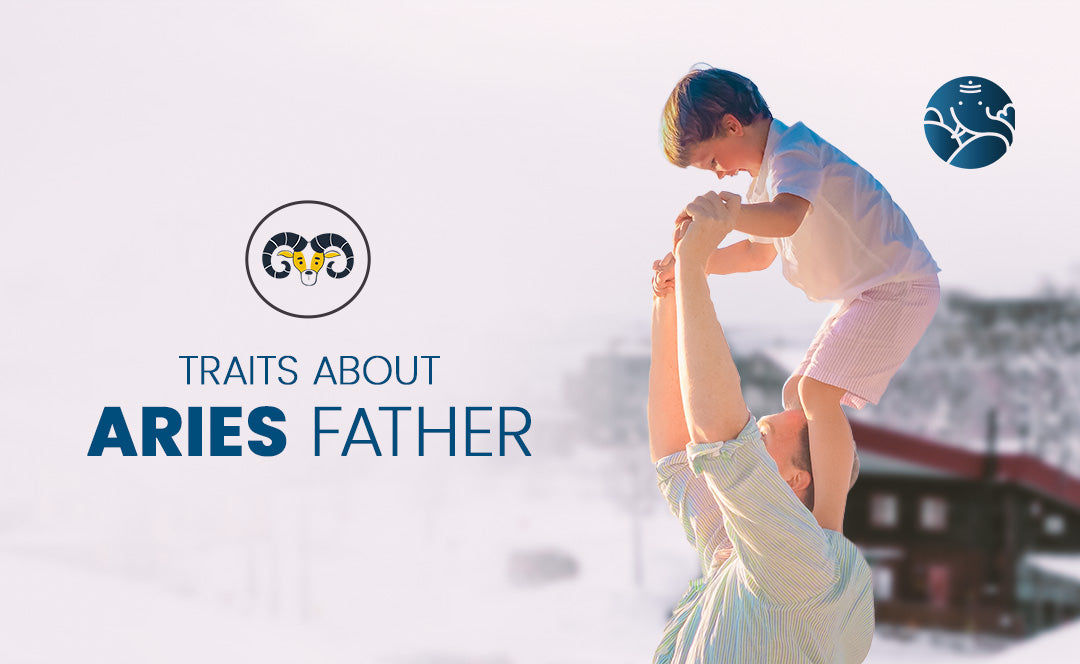 Aries Father - Aries Dad Traits As Per Astrology