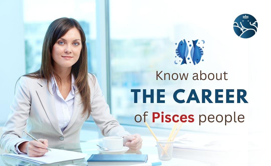 Career of Pisces People - As per Astrology