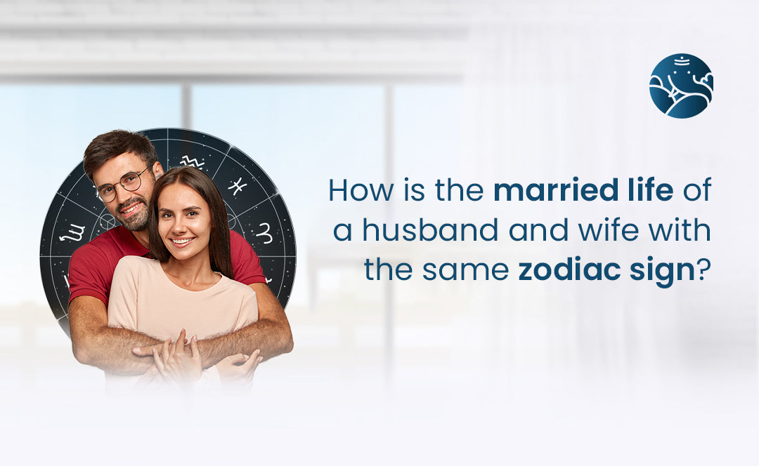 How is The Married Life of a Husband and Wife With the Same Zodiac Sig