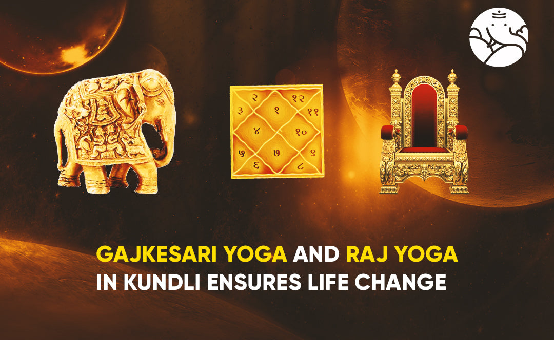 GajKesari Yoga and Raj Yoga in Kundli Ensures Life Change