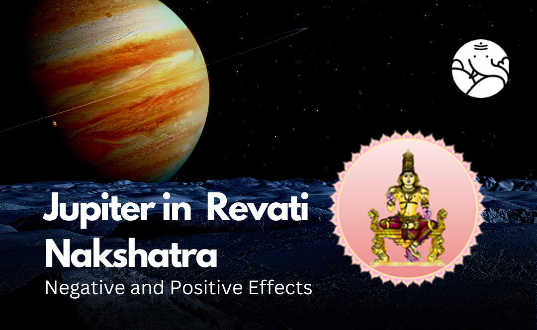 Jupiter in Revati Nakshatra: Negative and Positive Effects