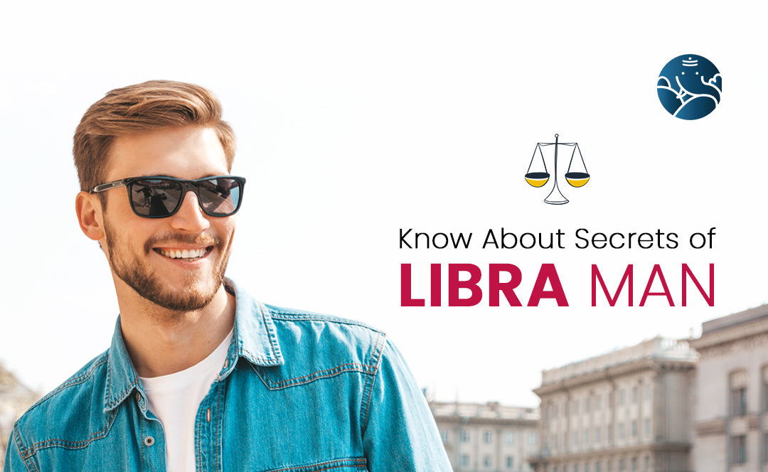 Know About The Secrets of Libra Man